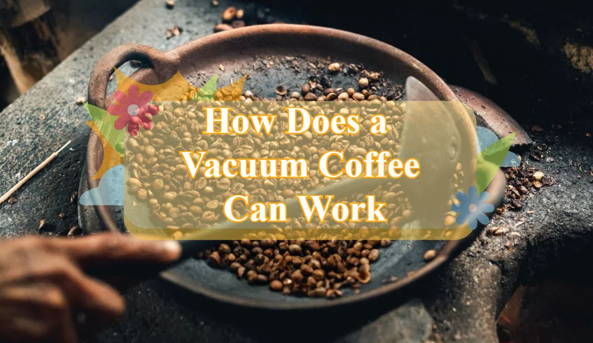How Does a Vacuum Coffee Can Work? – soulhand